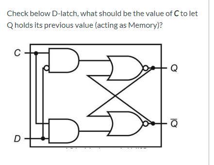 Solved Check below D-latch, what should be the value of C to | Chegg.com