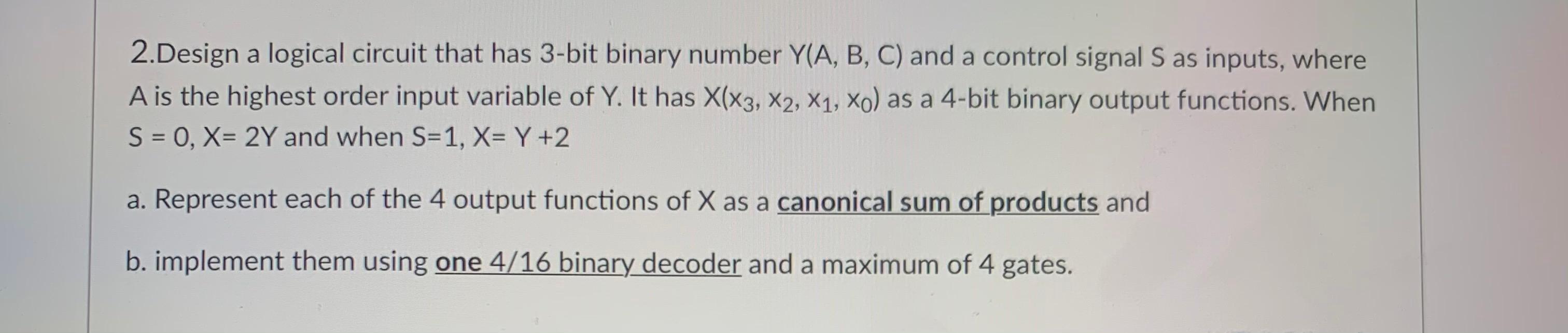 Solved 2.Design a logical circuit that has 3-bit binary | Chegg.com