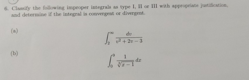 Solved 6. Classify the following improper integrals as type | Chegg.com