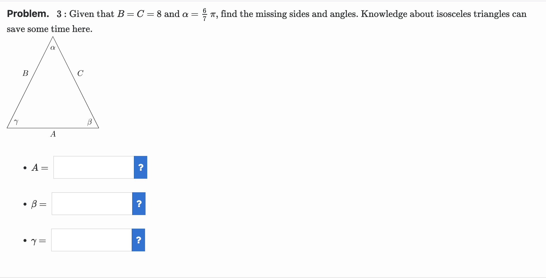 Solved Problem. 3 : Given that B=C=8 and α=76π, find the | Chegg.com