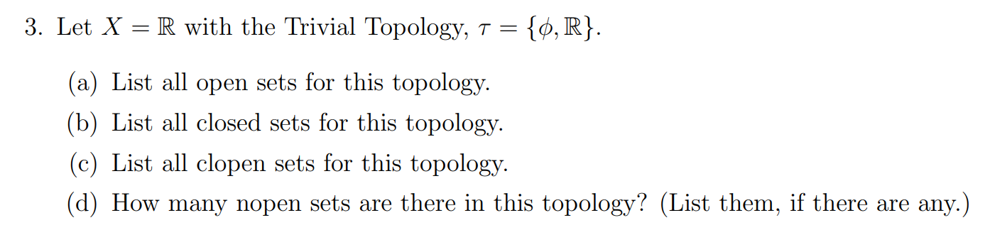 Solved 3. Let X=R with the Trivial Topology, τ={ϕ,R}. (a) | Chegg.com