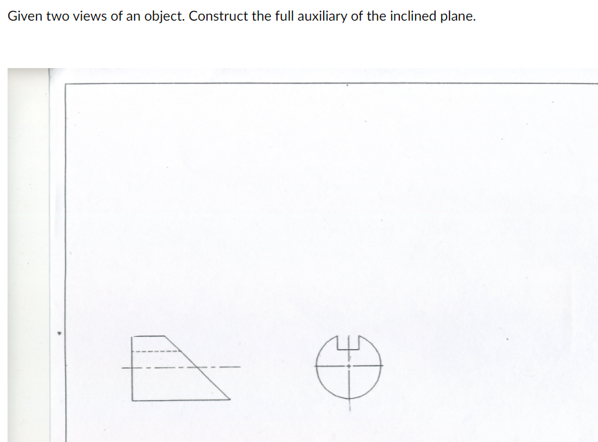 Solved Given two views of an object. Construct the full | Chegg.com