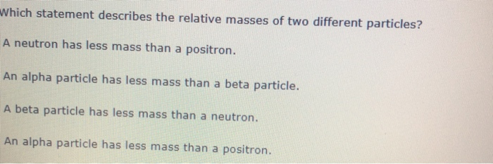 Solved Which statement describes the relative masses of two | Chegg.com