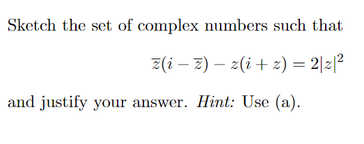 Solved Sketch the set of complex numbers such that z(iz) — | Chegg.com