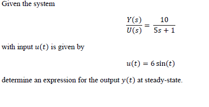 Solved Given the system U(s)Y(s)=5s+110 with input u(t) is | Chegg.com