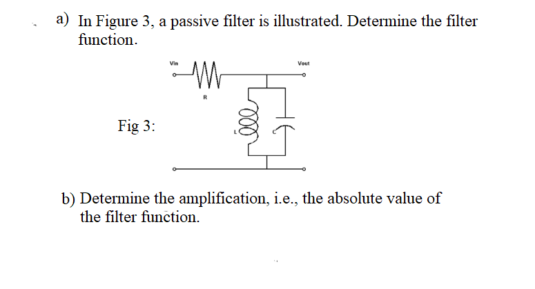Solved a) In Figure 3, a passive filter is illustrated. | Chegg.com
