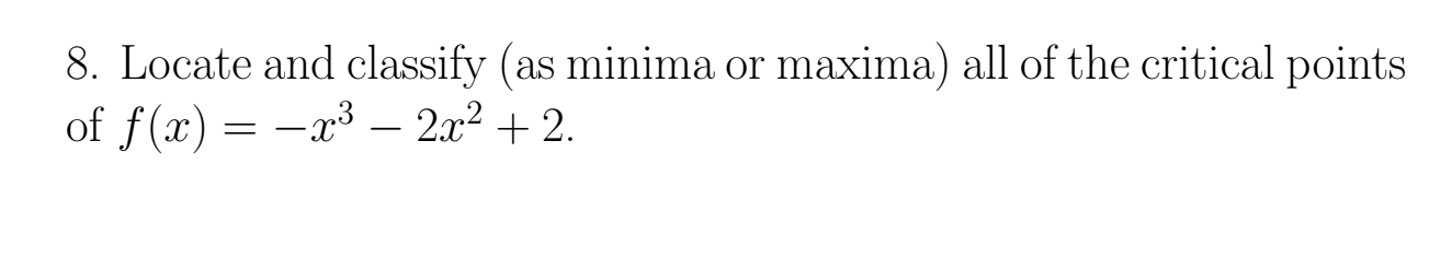 Solved 8. Locate and classify (as minima or maxima) all of | Chegg.com
