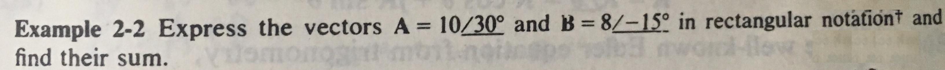 Solved Example 2-2 Express the vectors A = 10/30° and B = | Chegg.com