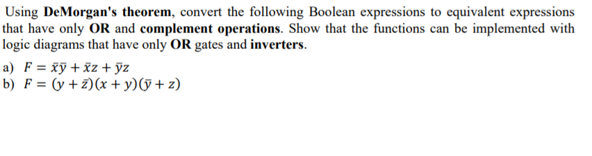 Solved Using DeMorgan's theorem, convert the following | Chegg.com