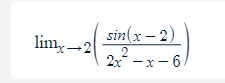 Solved limx→2(sin(x-2)2x2-x-6) | Chegg.com