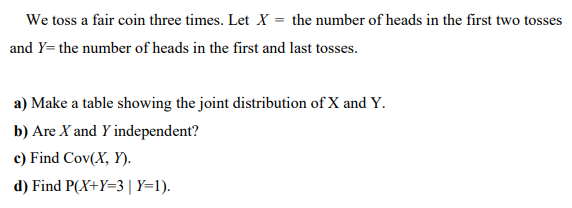 Solved We toss a fair coin three times. Let X = the number | Chegg.com