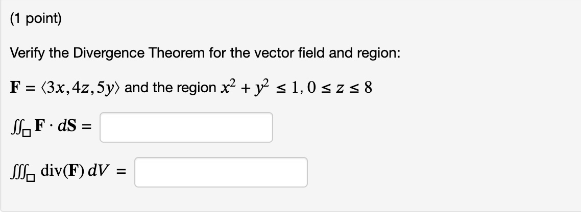 Solved (1 point)Verify the Divergence Theorem for the | Chegg.com Solved (1 point)Verify the Divergence Theorem for the | Chegg.com