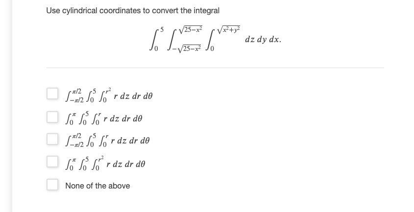 Solved Use cylindrical coordinates to convert the integral | Chegg.com