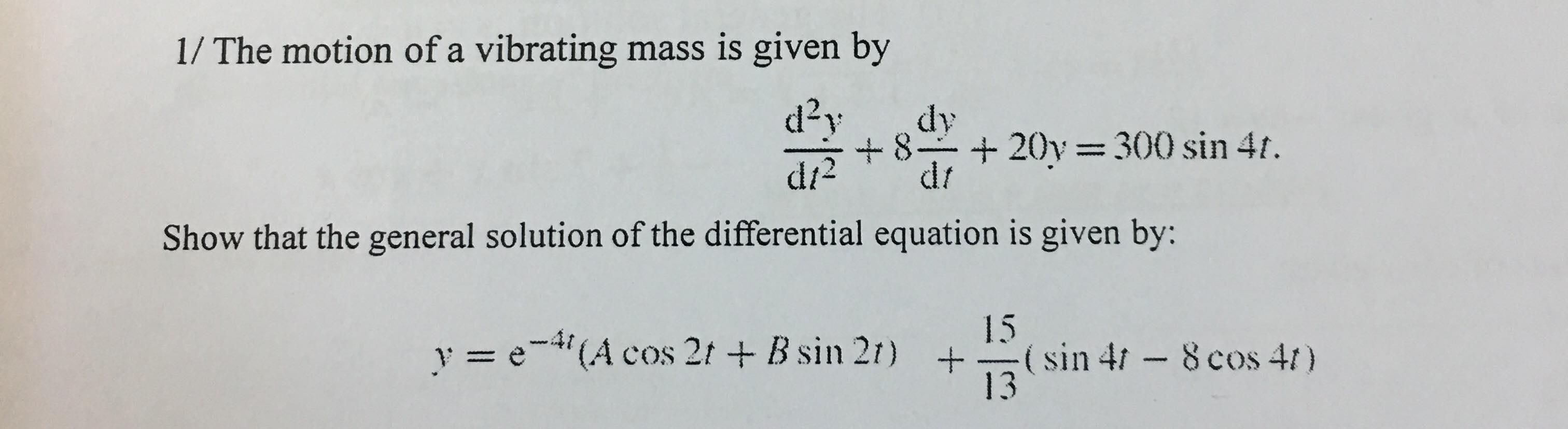 Solved 1/ The motion of a vibrating mass is given by + + 20y | Chegg.com