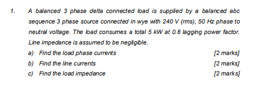 Solved 1. A balanced 3 phase delta connected load is | Chegg.com
