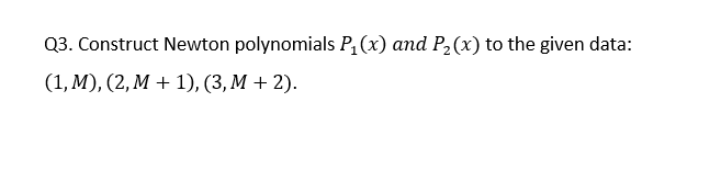 Solved Q3. Construct Newton polynomials P(x) and P2(x) to | Chegg.com