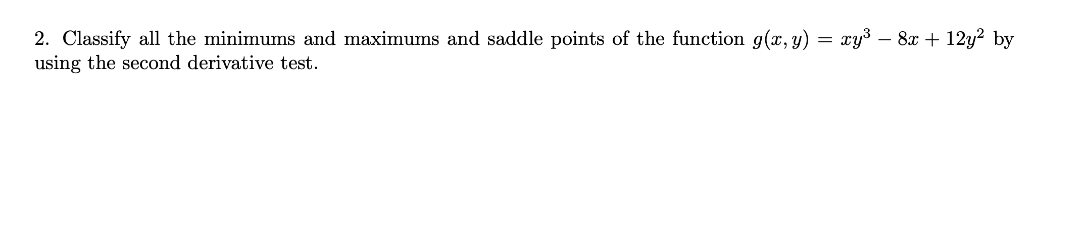 Solved 2. Classify all the minimums and maximums and saddle | Chegg.com