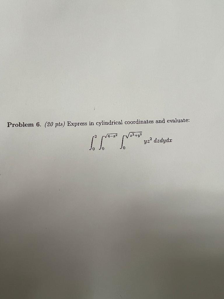 Solved Problem 6. (20 pts) Express in cylindrical | Chegg.com Solved Problem 6. (20 pts) Express in cylindrical | Chegg.com
