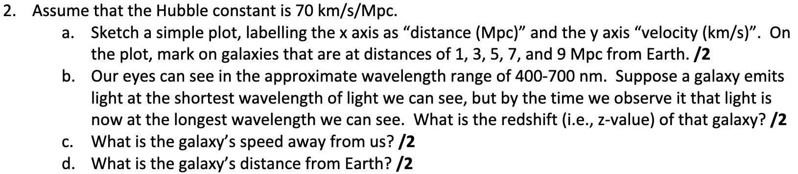 Solved Assume that the Hubble constant is 70 km/s/Mpc. a. | Chegg.com