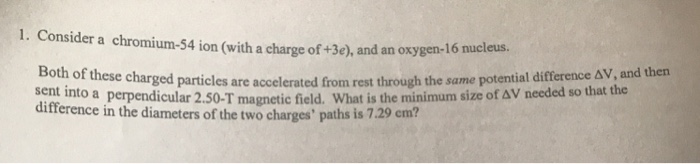 Solved 1. Consider a chromium-54 ion (with a charge of +3e), | Chegg.com