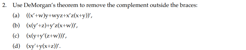 Solved 2. Use DeMorgan's theorem to remove the complement | Chegg.com