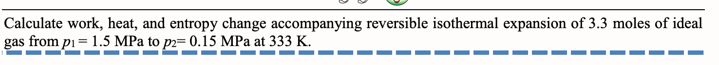 Solved Calculate work, heat, and entropy change accompanying | Chegg.com