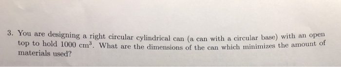 Solved 3. You are designing a right circular cylindrical can | Chegg.com