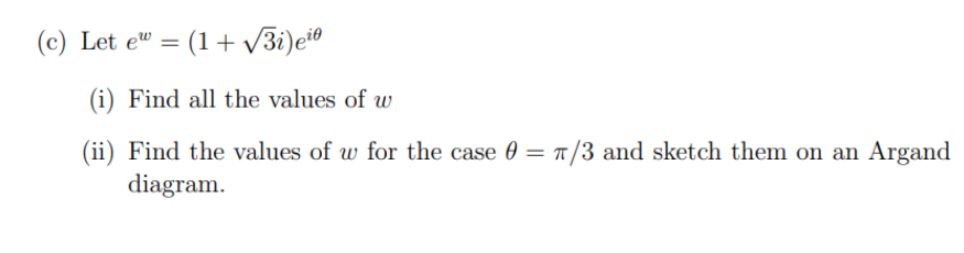 Solved (c) Let ew=(1+3i)eiθ (i) Find all the values of w | Chegg.com