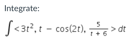 Solved Integrate: S dt | Chegg.com