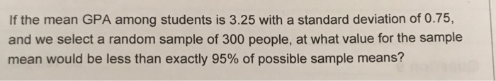 Solved If the mean GPA among students is 3.25 with a | Chegg.com