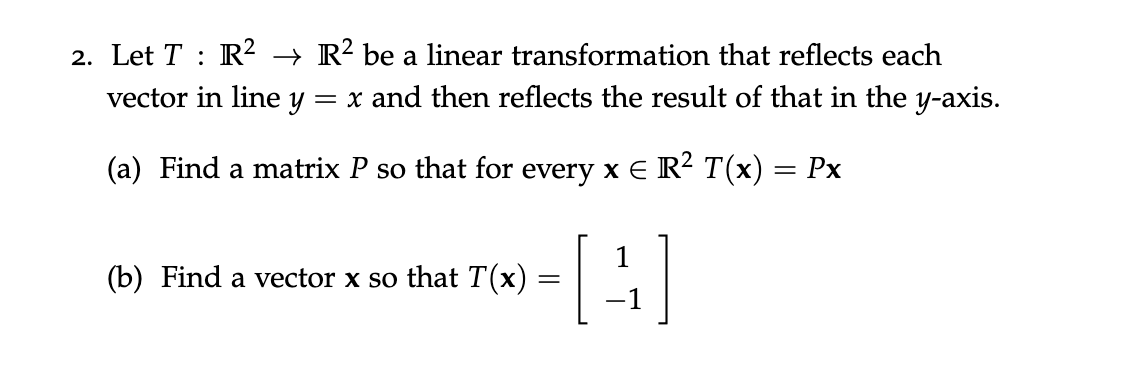 Solved Let T:R2→R2 ﻿be a linear transformation that reflects | Chegg.com