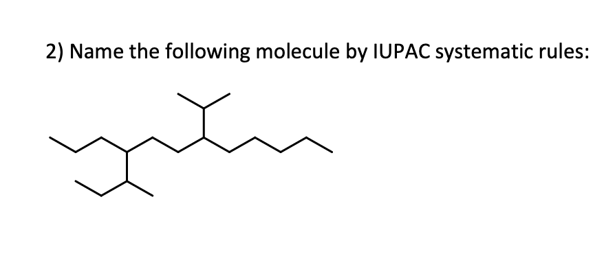 Solved 2) Name the following molecule by IUPAC systematic | Chegg.com