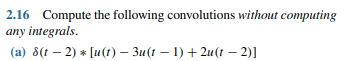Solved 2.16 Compute the following convolutions without | Chegg.com