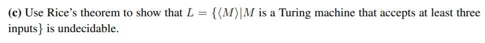 (c) Use Rice's theorem to show that L = {(M)M is a | Chegg.com