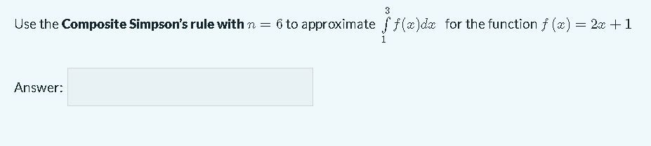 Solved Use the Composite Simpson's rule with n=6 to | Chegg.com