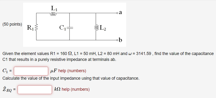 Solved (50 points) Given the element values R1=160Ω, L1 | Chegg.com