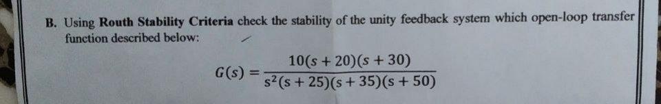 Solved B. Using Routh Stability Criteria check the stability | Chegg.com