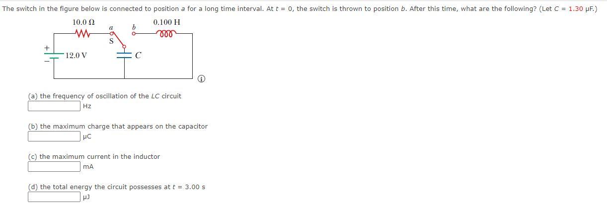 Solved (a) the frequency of oscillation of the LC circuit Hz | Chegg.com