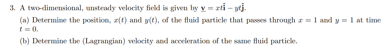 Solved 3. A two-dimensional, unsteady velocity field is | Chegg.com