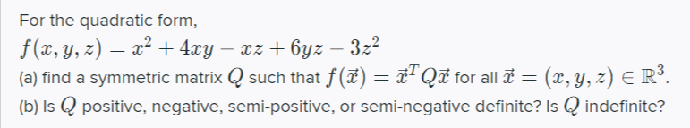 Solved For the quadratic form, f(x,y,z)=x2+4xy−xz+6yz−3z2 | Chegg.com