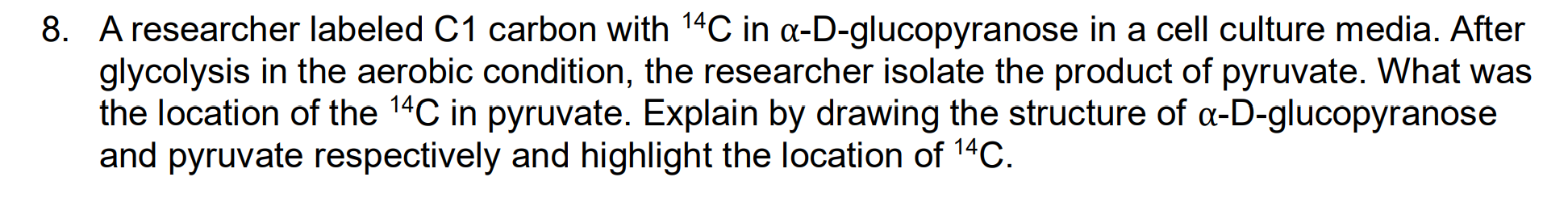 Solved 8. A researcher labeled C1 carbon with 14C in | Chegg.com