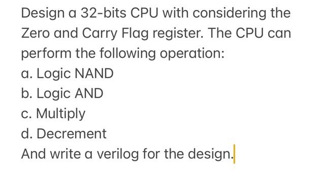 Solved Design a 32-bits CPU with considering the Zero and | Chegg.com