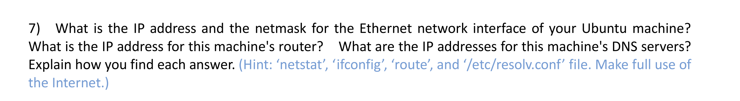 Solved 7) What is the IP address and the netmask for the | Chegg.com