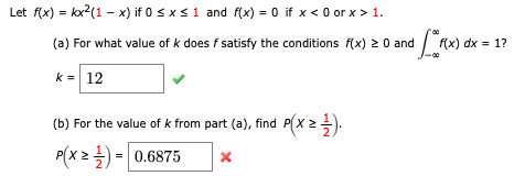 Solved Let f(x) = kx?(1 – x) if 0 sxs 1 and f(x) = 0 if x