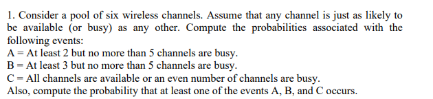 Solved 1. Consider a pool of six wireless channels. Assume | Chegg.com
