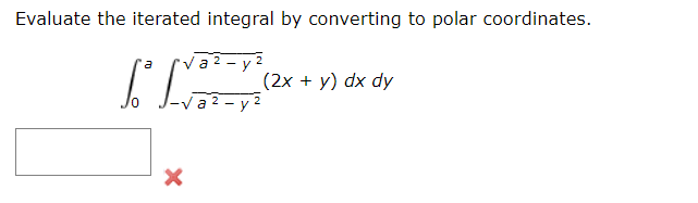 Solved Evaluate the iterated integral by converting to polar | Chegg.com