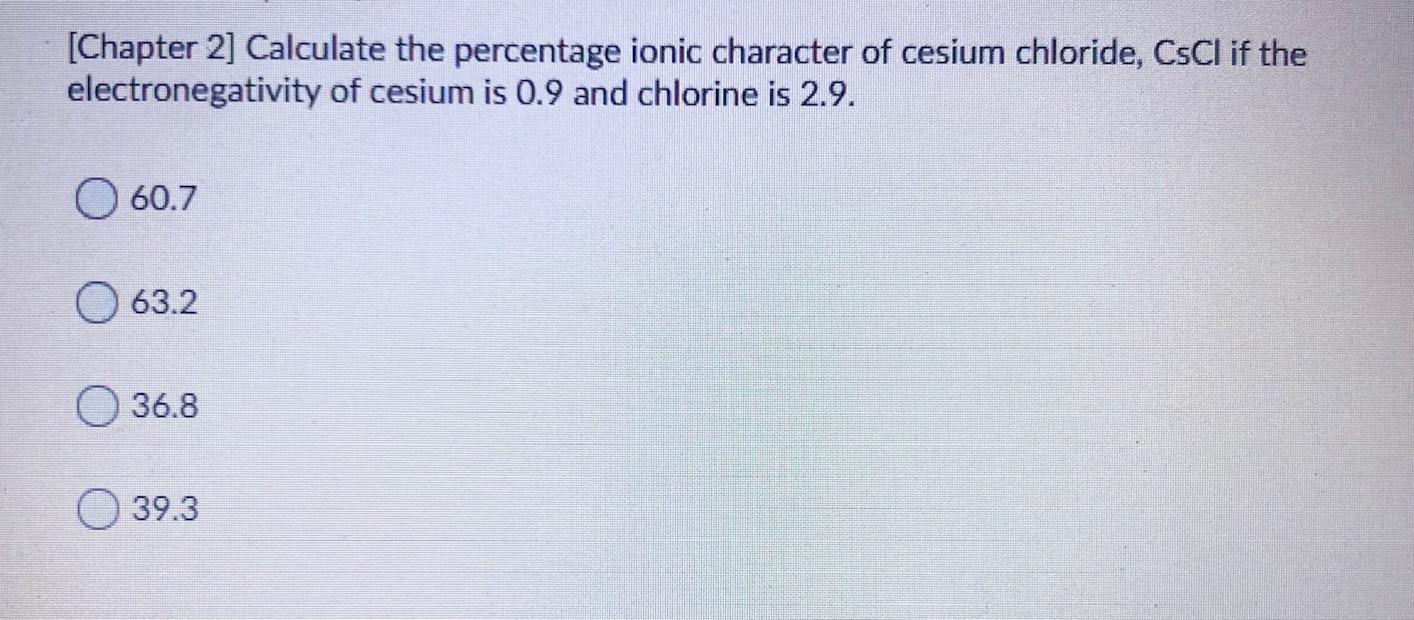 Solved [Chapter 2] Calculate the percentage ionic character | Chegg.com
