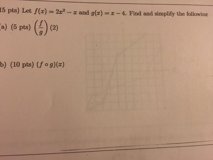 Solved 15 pts) Let f(x) = 2x2-3 and g(x)-x-4. Find and | Chegg.com Solved 15 pts) Let f(x) = 2x2-3 and g(x)-x-4. Find and | Chegg.com