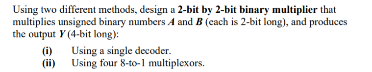 Using two different methods, design a 2-bit by 2-bit | Chegg.com