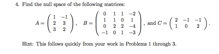 Solved 4. Find the null space of the following matrices: | Chegg.com